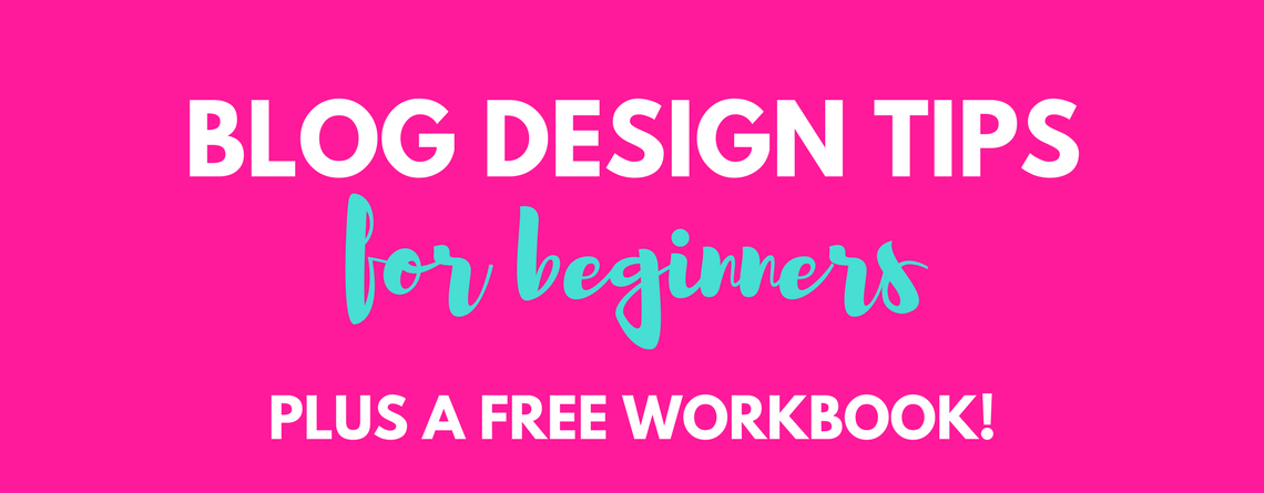 5 Blog Design Tips for Beginners - Plus a FREE workbook! - Summer Mae ...